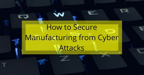 How To Secure Manufacturing From Cyber Attacks Undercode Testing