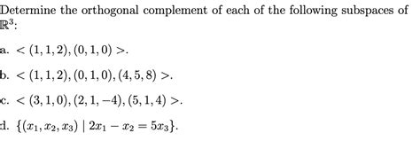Solved Determine The Orthogonal Complement Of Each Of The