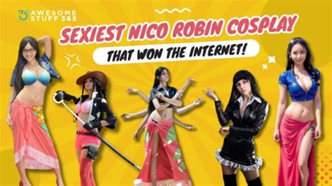 Sexiest Nico Robin Cosplay That Won The Internet