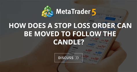 How Does A Stop Loss Order Can Be Moved To Follow The Candle Stop
