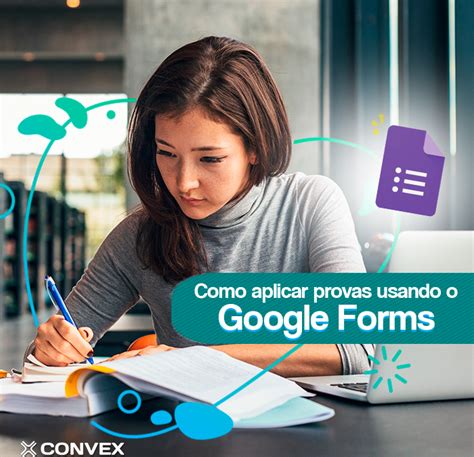 Como Aplicar Provas Utilizando O Google Forms Convex