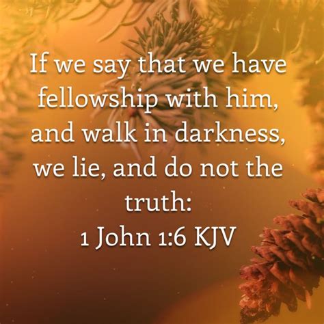 1 John 1 6 If We Say That We Have Fellowship With Him And Walk In