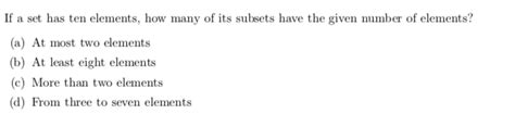 Solved If A Set Has Ten Elements How Many Of Its Subsets