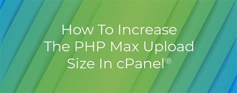 How To Increase Maximum Upload Size In Cpanel A Step By Step Guide