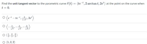 solved find the unit tangent vector to the parametric curve