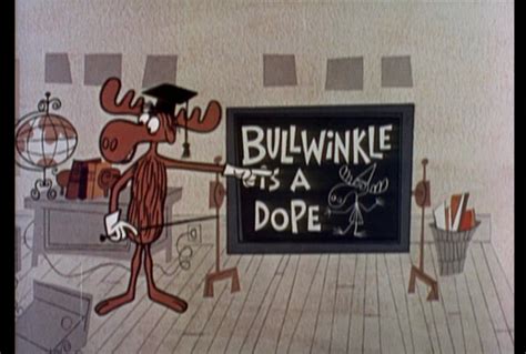 Bullwinkle Is A Dope Tumblr Pages Imagery Songs To Sing