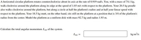 Solved A Horizontal Circular Platform Rotates