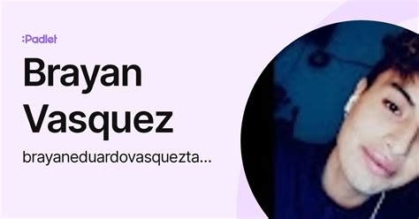 Brayan Vasquez Brayaneduardovasqueztapia Profile Padlet