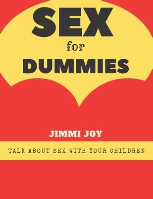 Sex For Dummies Making The Most Of Sexual Play And Love Interaction After Sex By Jimmi Joy
