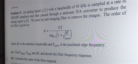 Solved QUESTION Problem An Analog Signal X T With A Chegg