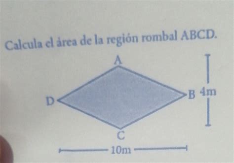 Calcula el área de la región rombal ABCD doy coronita Brainly lat