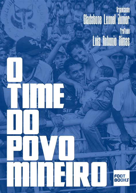 O Time Do Povo Mineiro By Gladstone Leonel Júnior Goodreads