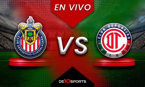 Chivas Vs Toluca En Vivo Juego Online Jornada 1 Apertura 2024 Liga