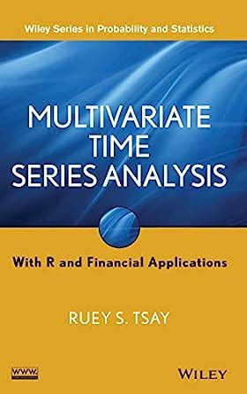 Multivariate Time Series Analysis: With R and Financial Applications ...