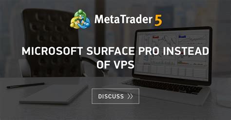 Microsoft Surface Pro Instead Of VPS MetaTrader 4 General MQL5