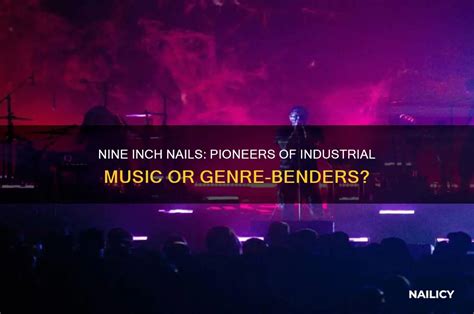 Nine Inch Nails Pioneers Of Industrial Music Or Genre Benders Nailicy