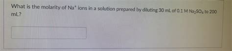 Solved What Is The Molarity Of Na Ions In A Solution Chegg Com