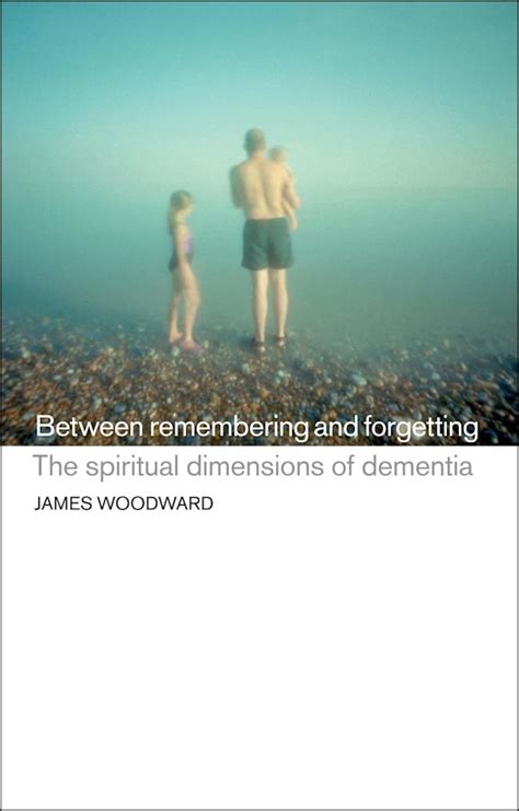 Between Remembering And Forgetting The Spiritual Dimensions Of