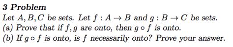 Solved 3 Problem Let A B C Be Sets Let F A B And G Chegg Com
