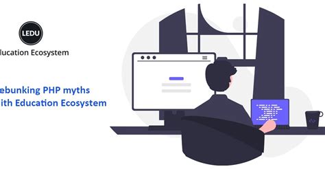 Debunking 5 Common Myths About Php Development With Education Ecosystem