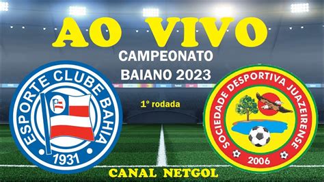 BAHIA X JUAZEIRENSE AO VIVO Campeonato Baiano 2023 1º rodada
