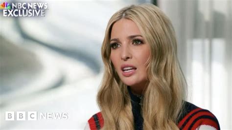 Ivanka Trump I Believe My Fathers Denials Of Sexual Misconduct