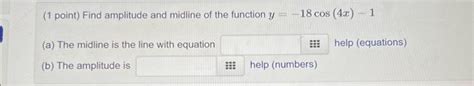 Solved 1 Point Find Amplitude And Midline Of The Function