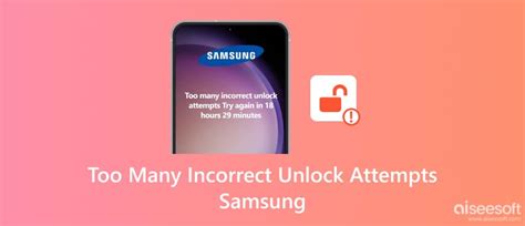 Too Many Incorrect Unlock Attempts Samsung Unlock Tutorial