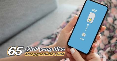 Daftar Hp Yang Bisa Menggunakan Esim Di Indonesia