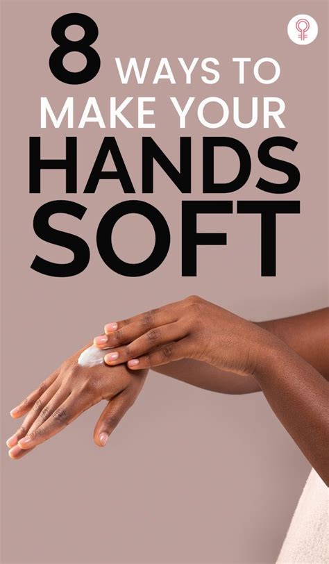 9 Ways To Make Your Hands Soft Naturally Softer Hands Wrinkles Hands