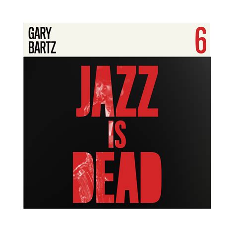 Gary Bartz Jid006 Out Now — Jazz Is Dead