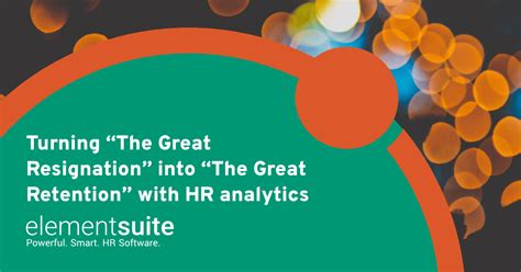 Turning “the Great Resignation” Into “the Great Retention” With Hr