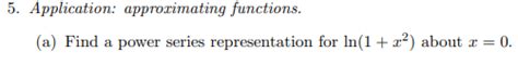 Solved 5 Application Approximating Functions A Find A
