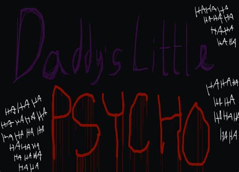 Daddys Little Psycho By Kairanightstone1 On Deviantart