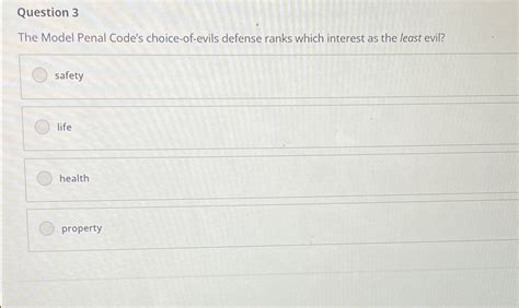 Solved Question 3the Model Penal Codes Choice Of Evils