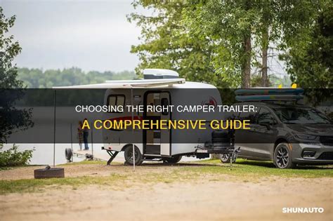 Choosing The Right Camper Trailer: A Comprehensive Guide | ShunAuto