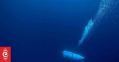 Last Messages Sent From Titan Sub Before Implosion Revealed Rnz News