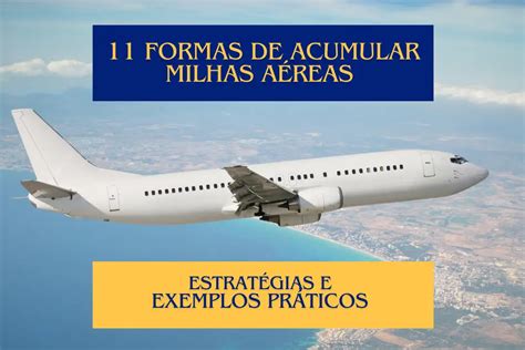 11 Formas De Acumular Milhas Aéreas Estratégias E Exemplos Práticos