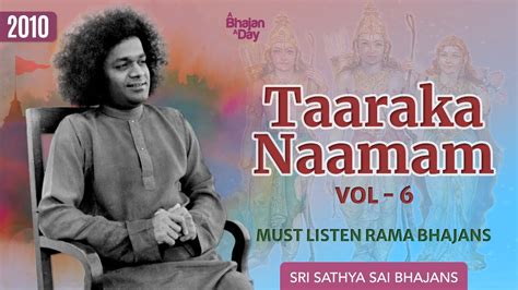 2010 Taaraka Naamam Vol 6 Must Listen Rama Bhajans Sri Sathya