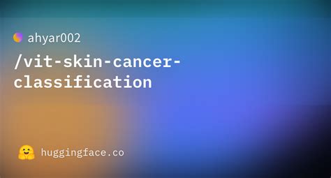 Ahyar002 Vit Skin Cancer Classification Hugging Face