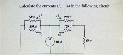 Solved Calculate The Currents I I In The Following Chegg Com
