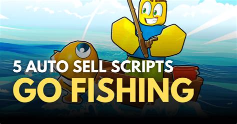 Must Have Go Fishing Scripts Auto Sell