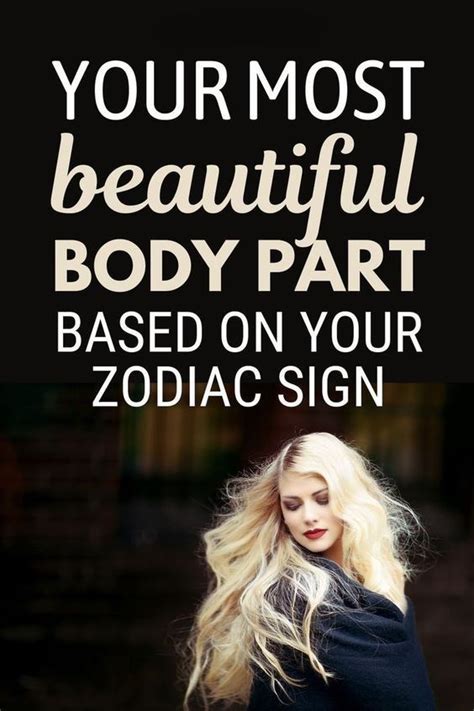 Your Most Beautiful Body Part Based On Your Zodiac Sign Here Is What