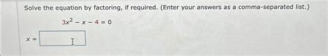 Solved Solve The Equation By Factoring If Required Enter