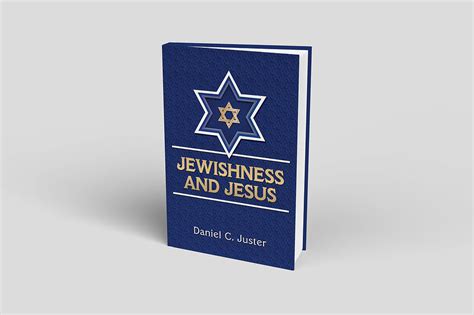 Jewishness And Jesus Daniel Juster Tikkun Global
