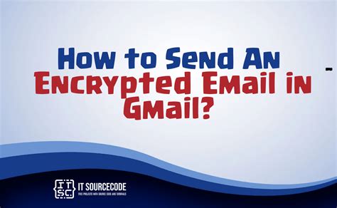 How To Send An Encrypted Email In Gmail