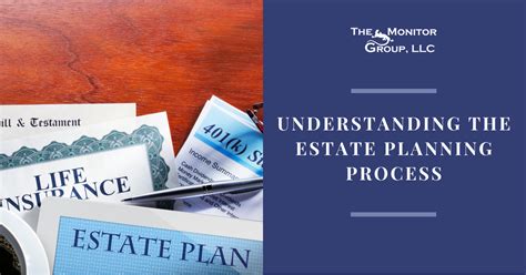 Understanding The Estate Planning Process The Monitor Group Llc
