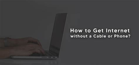 How To Get Internet Without A Cable Or Phone RouterReset