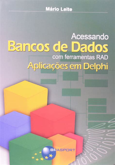 acessando bancos de dados com ferramentas rad aplicações em delphi pdf