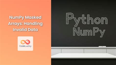Numpy Masked Arrays Handling Invalid Data Codelucky